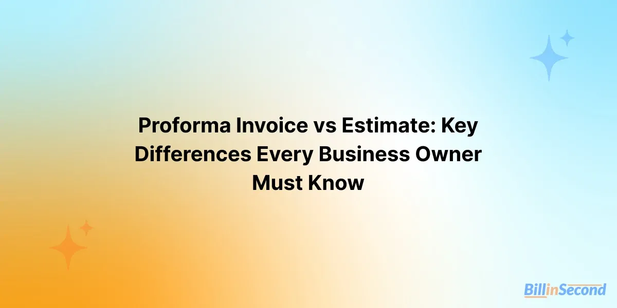 Proforma Invoice vs Estimate - Differences, Examples & GST Clarity