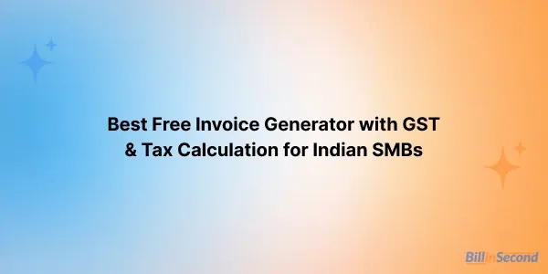 Free Invoice Generator Online with GST & Tax Calculation for Indian SMBs